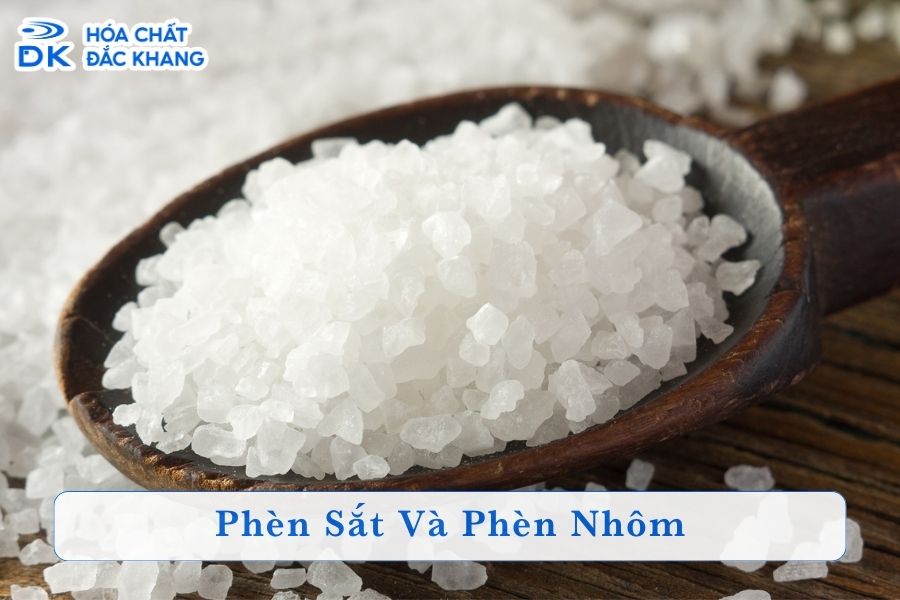 So Sánh Phèn Sắt Và Phèn Nhôm | Tính Chất, Ưu Nhược Điểm